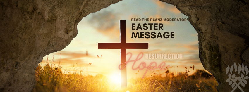 Moderator's Easter message 2024 - Resurrection Hope | Presbyterian Church of Aotearoa New Zealand